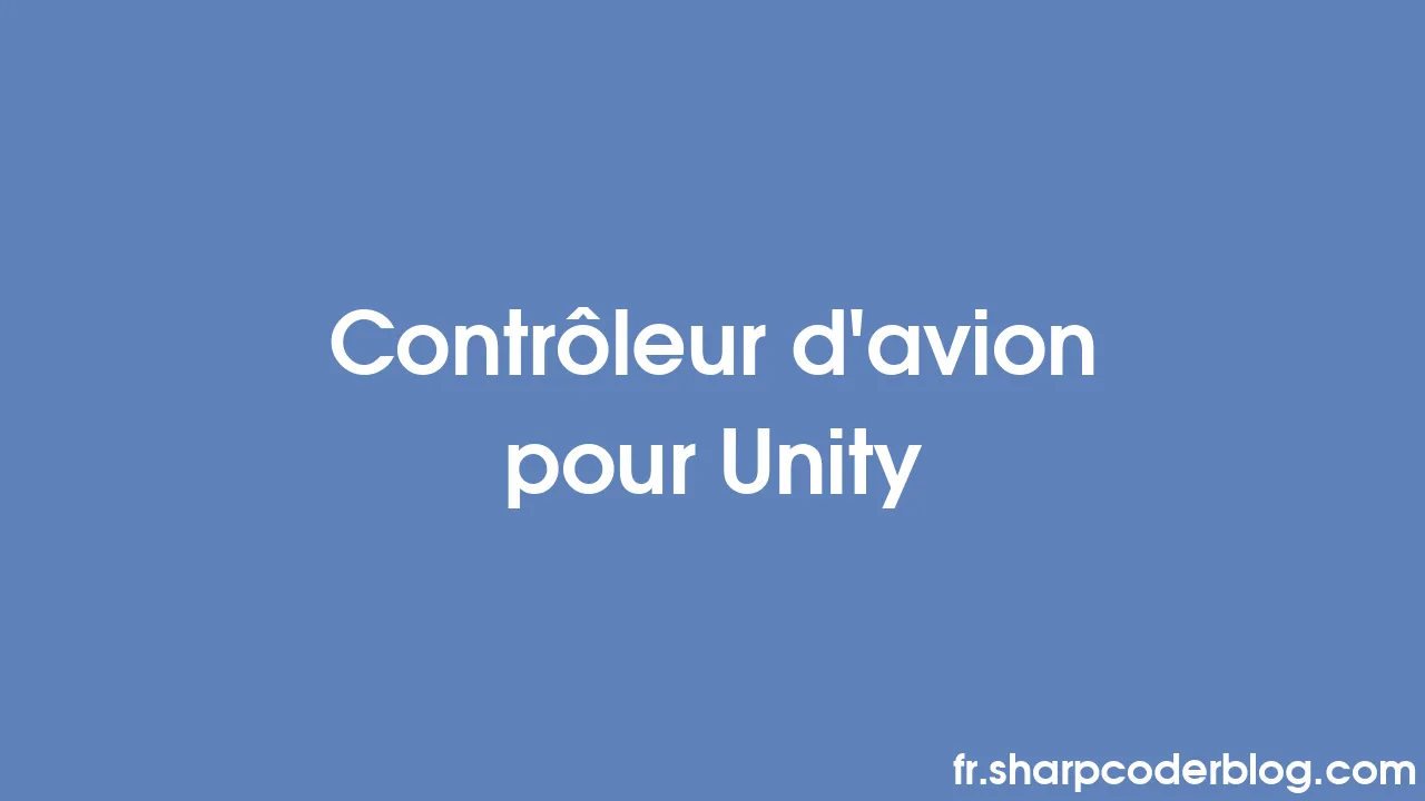 Contrôleur d'avion pour Unity | Sharp Coder Blog Contrôleur d'avion pour Unity | Sharp Coder Blog