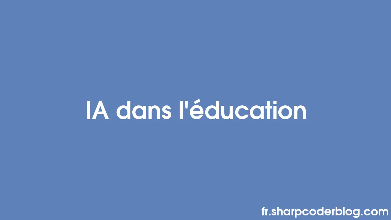 IA dans l'éducation | Sharp Coder Blog