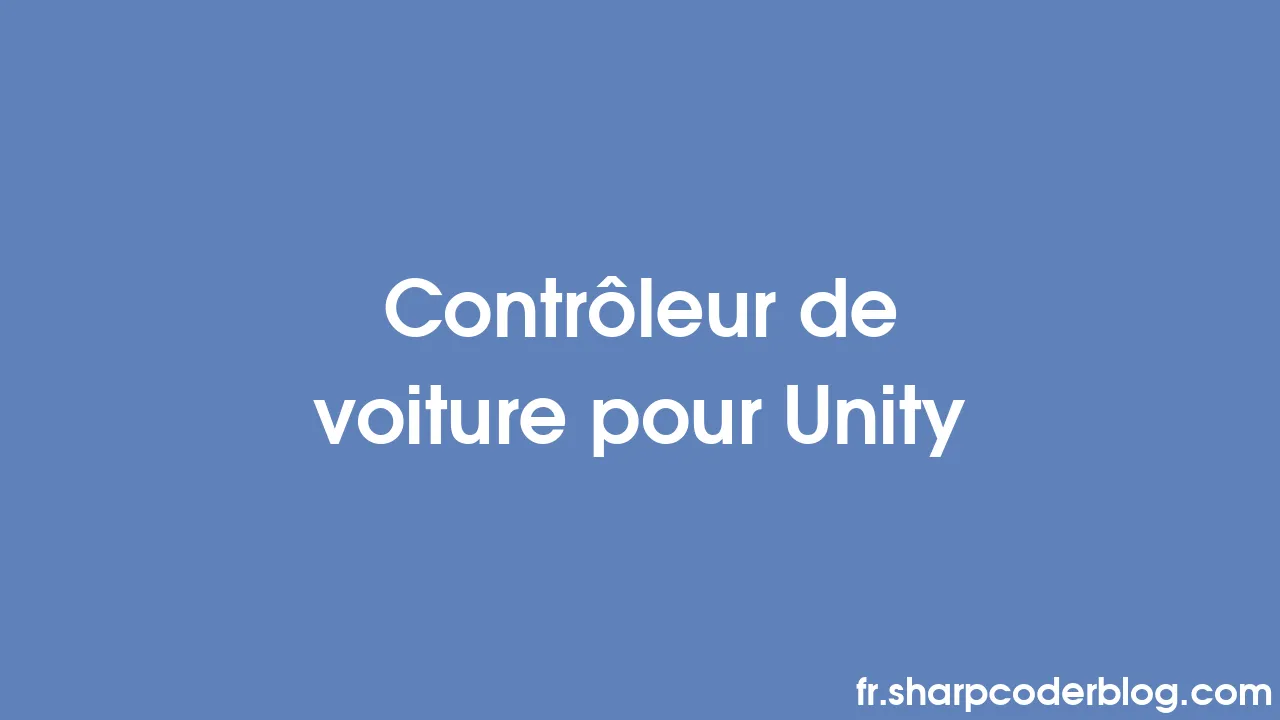 Contrôleur de voiture pour Unity | Sharp Coder Blog