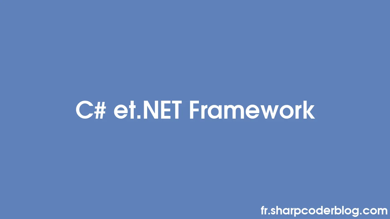 C# et.NET Framework | Sharp Coder Blog