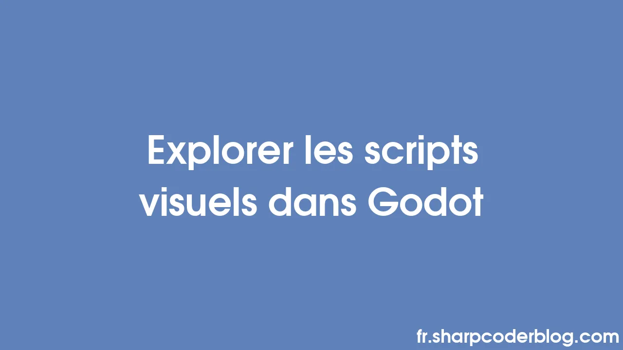 Explorer les scripts visuels dans Godot | Sharp Coder Blog