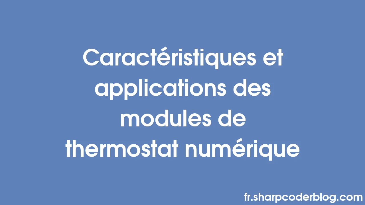 Caractéristiques Et Applications Des Modules De Thermostat Numérique Sharp Coder Blog