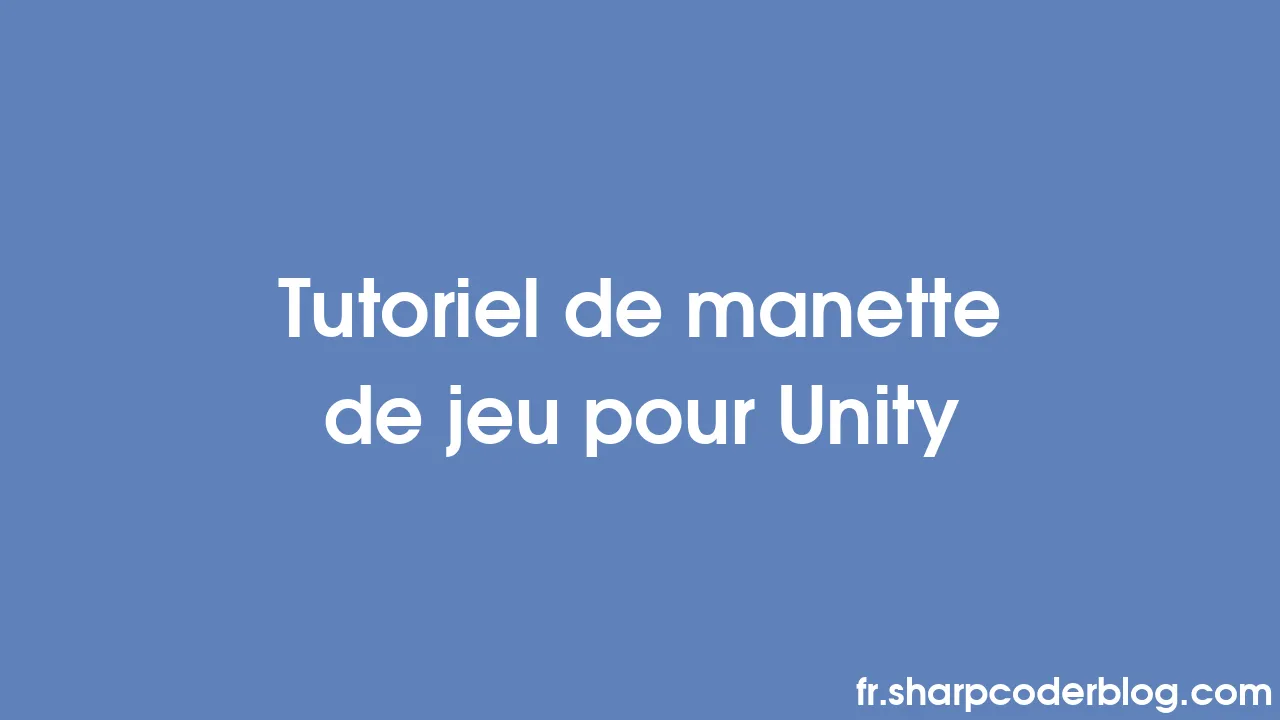 Tutoriel de manette de jeu pour Unity | Sharp Coder Blog Tutoriel de manette de jeu pour Unity | Sharp Coder Blog