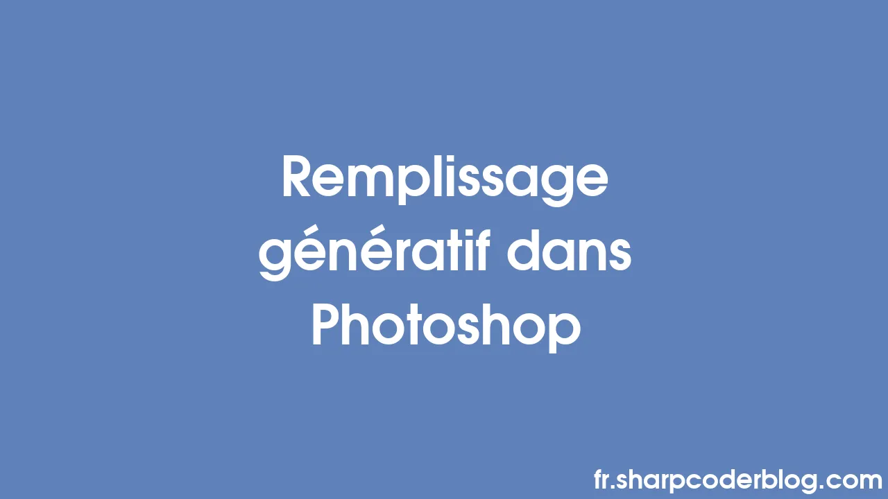 Remplissage génératif dans Photoshop | Sharp Coder Blog