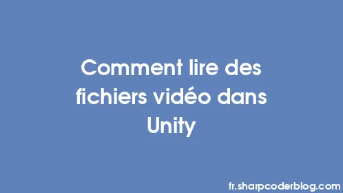 Comment lire des fichiers vidéo dans Unity - Thumbnail