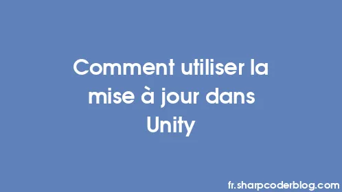 Comment utiliser la mise à jour dans Unity - Thumbnail