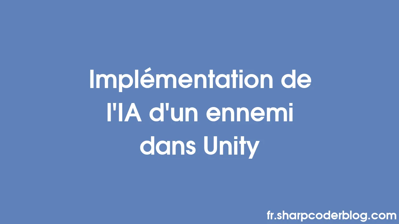 Implémentation De Lia Dun Ennemi Dans Unity Sharp Coder Blog