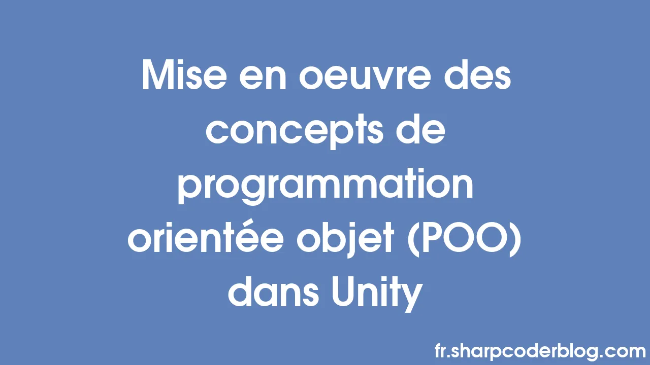 Mise en œuvre des concepts de programmation orientée objet (POO) dans ... Mise en œuvre des concepts de programmation orientée objet (POO) dans ...