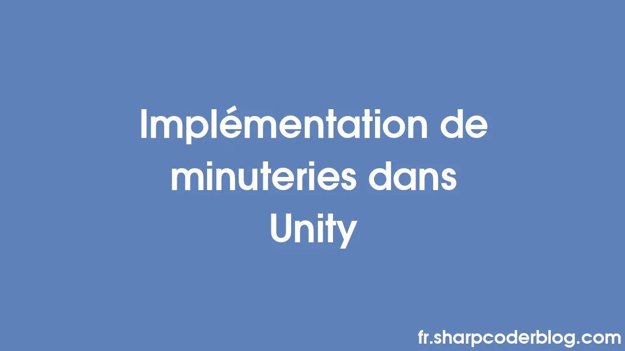 Implémentation De Minuteries Dans Unity Sharp Coder Blog