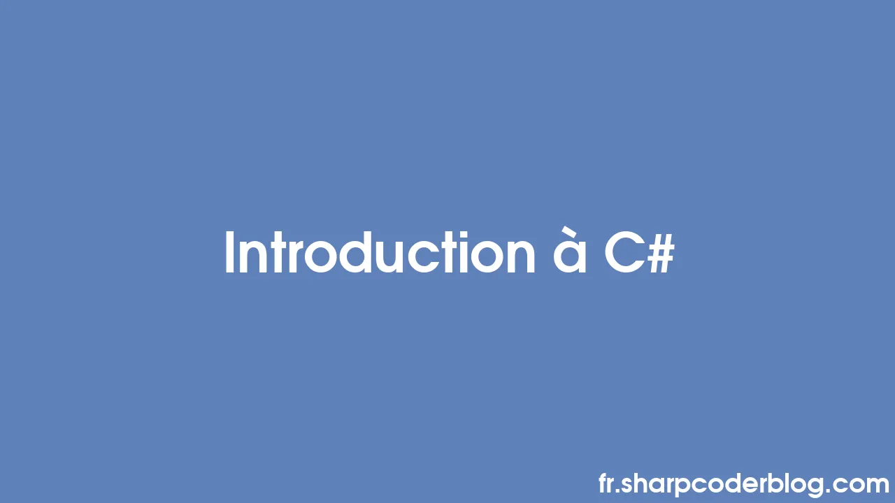 Introduction à C Sharp Coder Blog