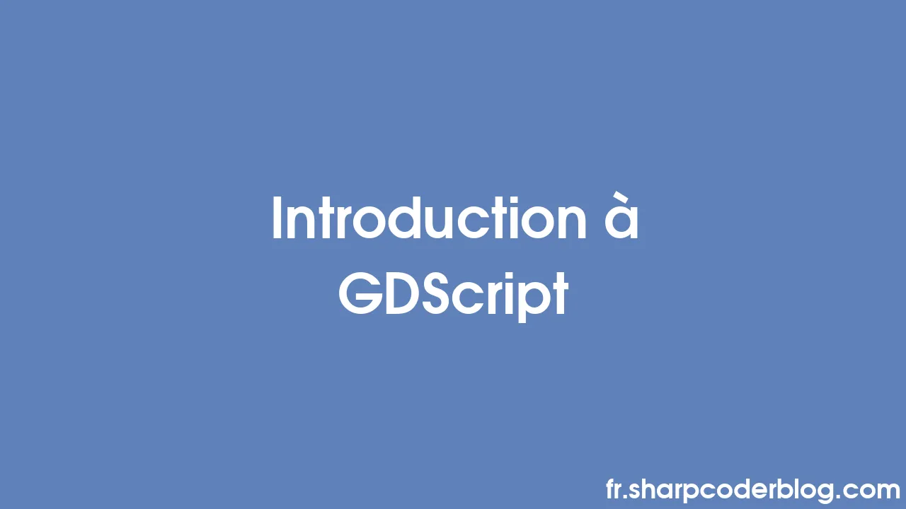 Introduction à Gdscript Sharp Coder Blog