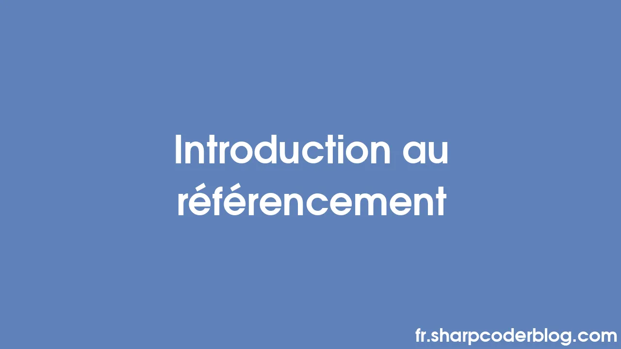 Introduction au référencement | Sharp Coder Blog