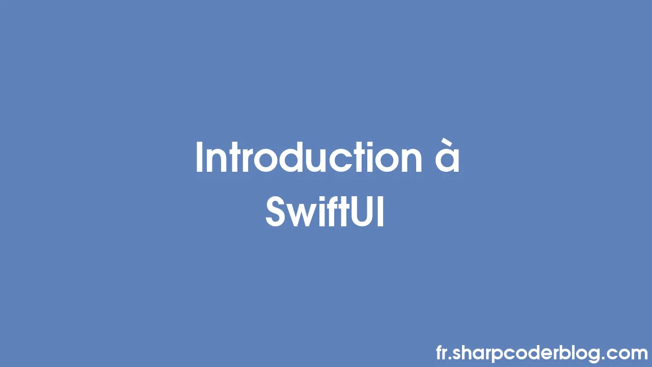 Introduction à Swiftui Sharp Coder Blog 4423