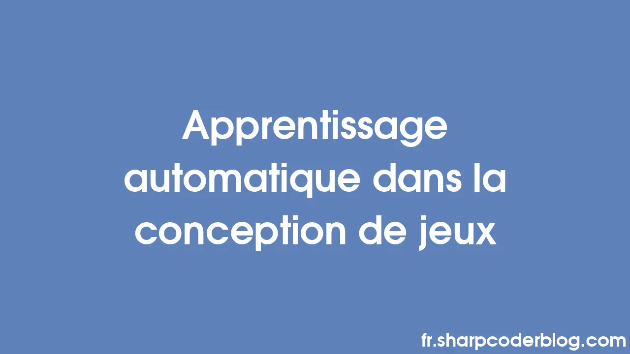 Apprentissage automatique dans la conception de jeux | Sharp Coder Blog