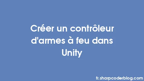 Créer un contrôleur d'armes à feu dans Unity - Thumbnail