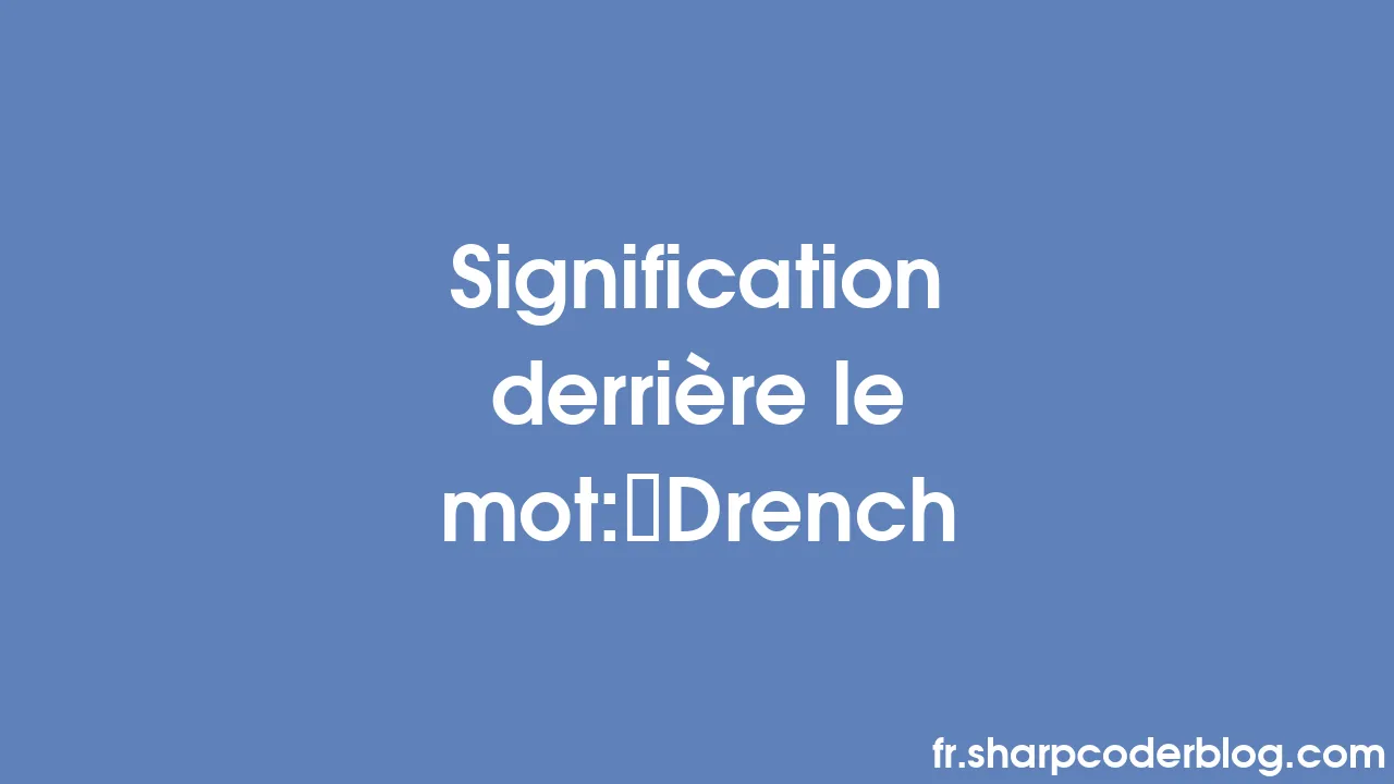 Signification Derrière Le Mot Drench Sharp Coder Blog 7189