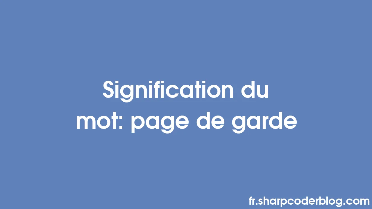 Signification du mot: page de garde | Sharp Coder Blog