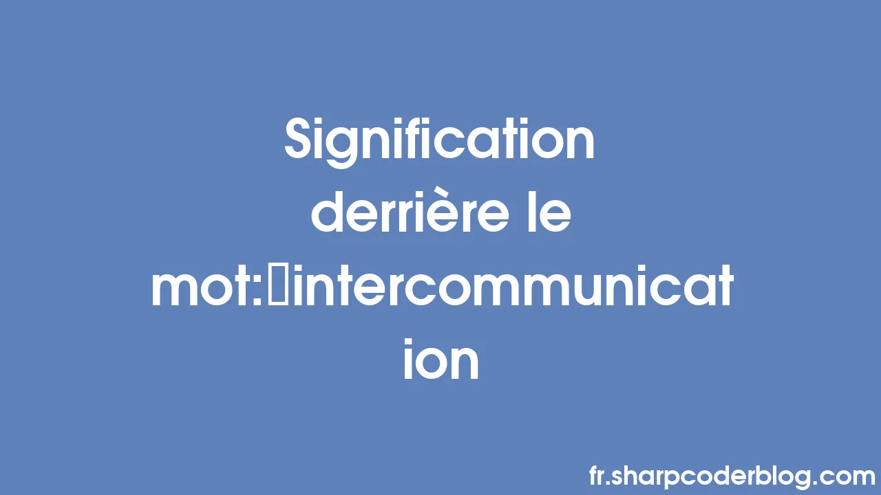 Signification Derrière Le Mot Intercommunication Sharp Coder Blog 8693