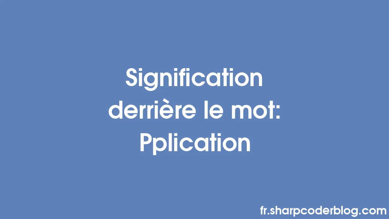 Signification Derrière Le Mot Pplication Sharp Coder Blog 