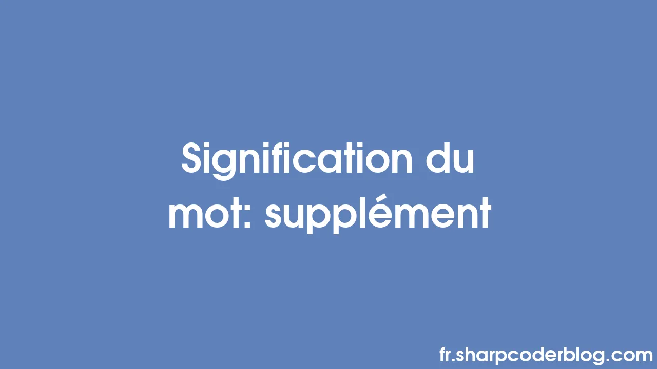 Signification du mot: supplément | Sharp Coder Blog