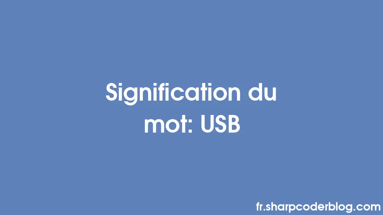 Signification du mot: USB | Sharp Coder Blog