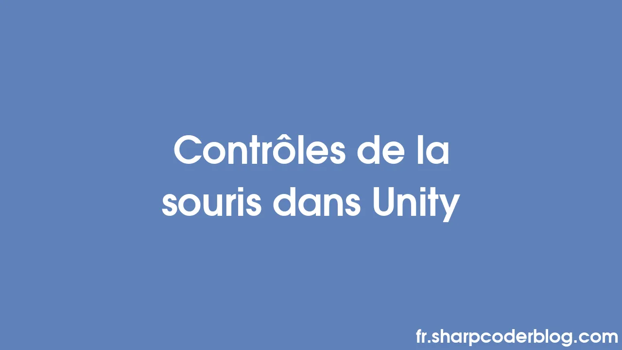 Contrôles De La Souris Dans Unity Sharp Coder Blog 9759