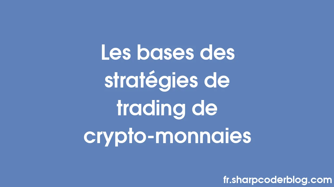 Les bases des stratégies de trading de crypto-monnaies | Sharp Coder Blog