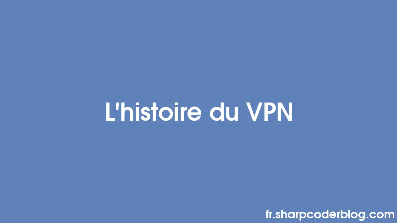 L'histoire du VPN | Sharp Coder Blog