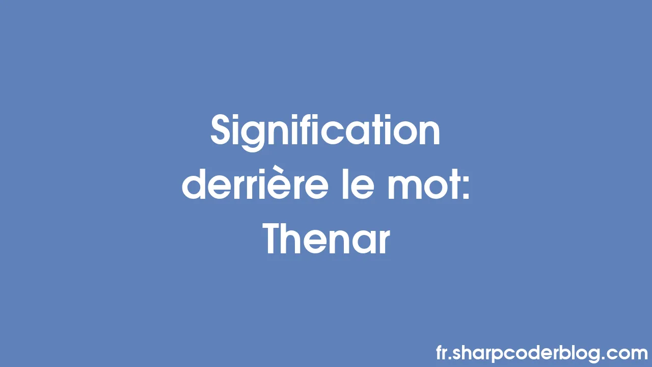 Signification derrière le mot: Thenar | Sharp Coder Blog