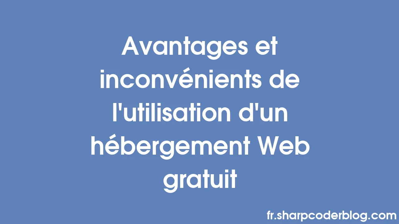 Avantages et inconvénients de l'utilisation d'un hébergement Web ...