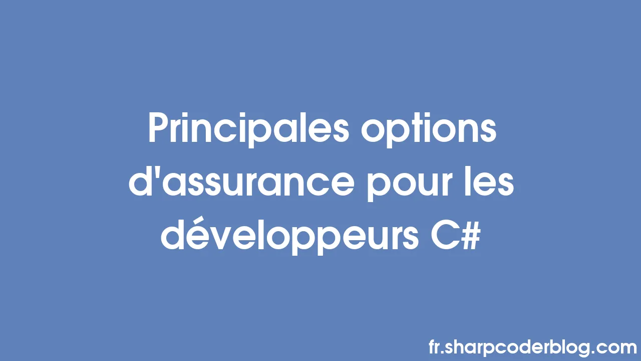 Principales options d’assurance pour les développeurs C# | Sharp Coder Blog