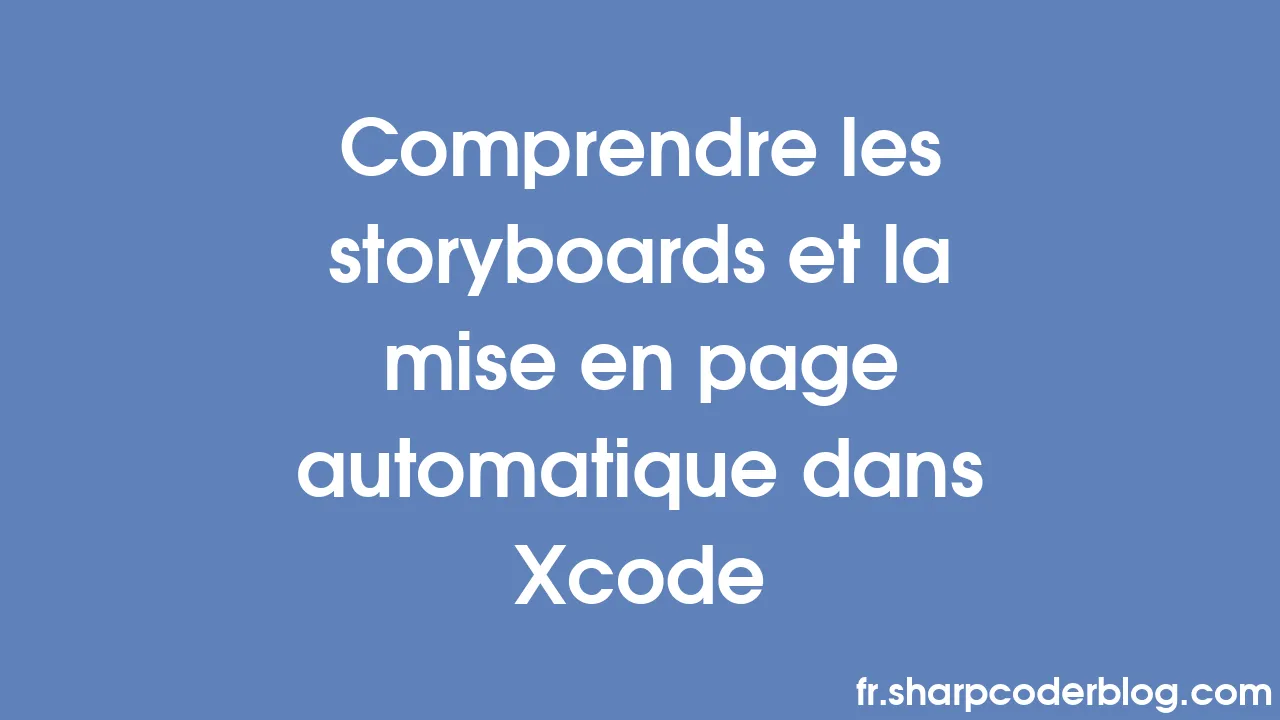 Comprendre les storyboards et la mise en page automatique dans Xcode | Sharp Coder Blog
