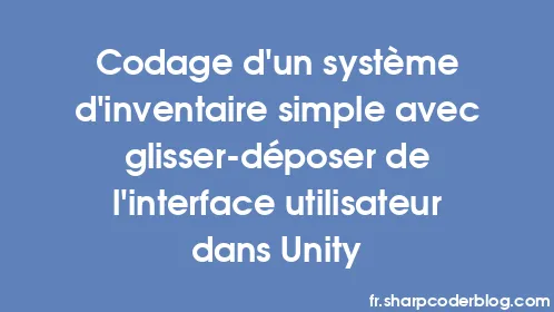 Codage d'un système d'inventaire simple avec glisser-déposer de l'interface utilisateur dans Unity - Thumbnail