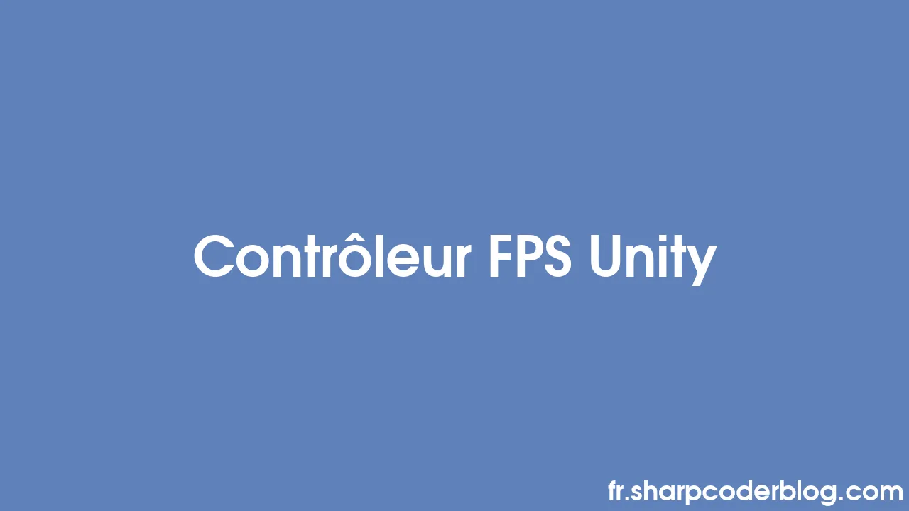 Contrôleur Fps Unity Sharp Coder Blog 5440