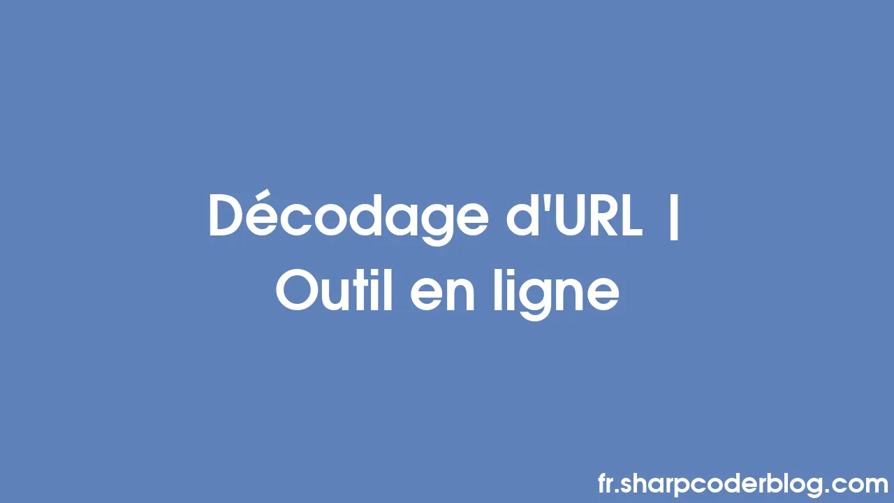 Décodage d'URL | Outil en ligne | Sharp Coder Blog Décodage d'URL | Outil en ligne | Sharp Coder Blog