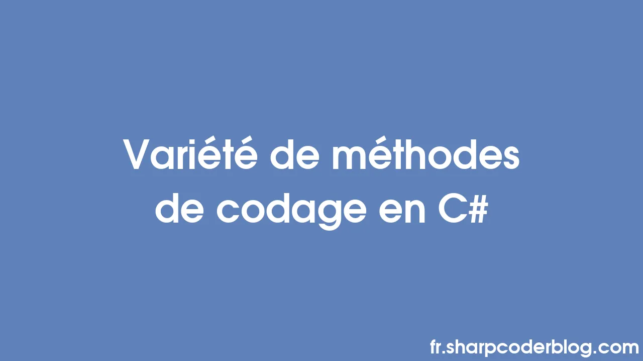 Variété de méthodes de codage en C# | Sharp Coder Blog