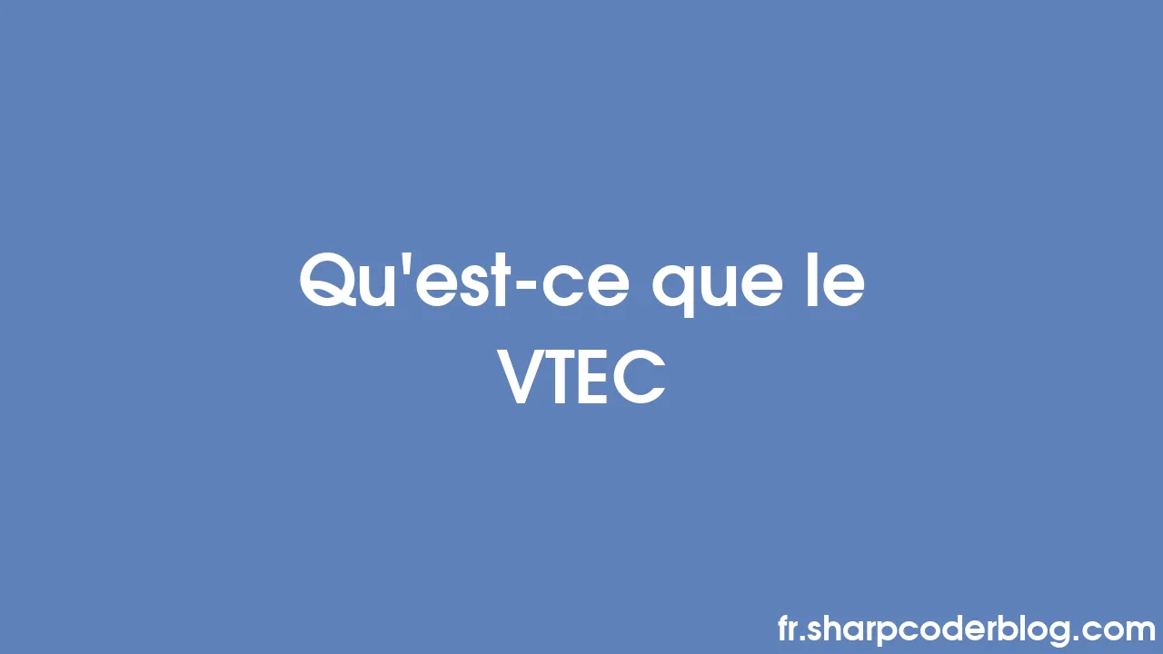 Quest Ce Que Le Vtec Sharp Coder Blog 