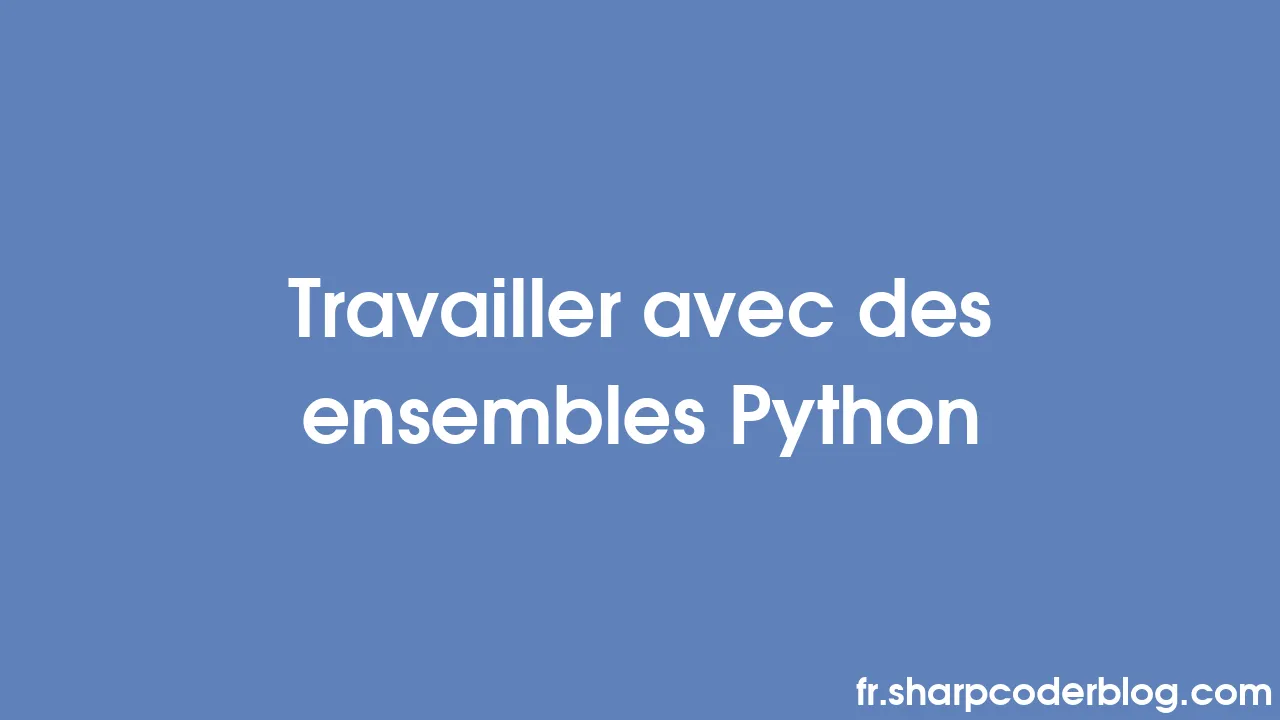 Travailler Avec Des Ensembles Python Sharp Coder Blog 8380